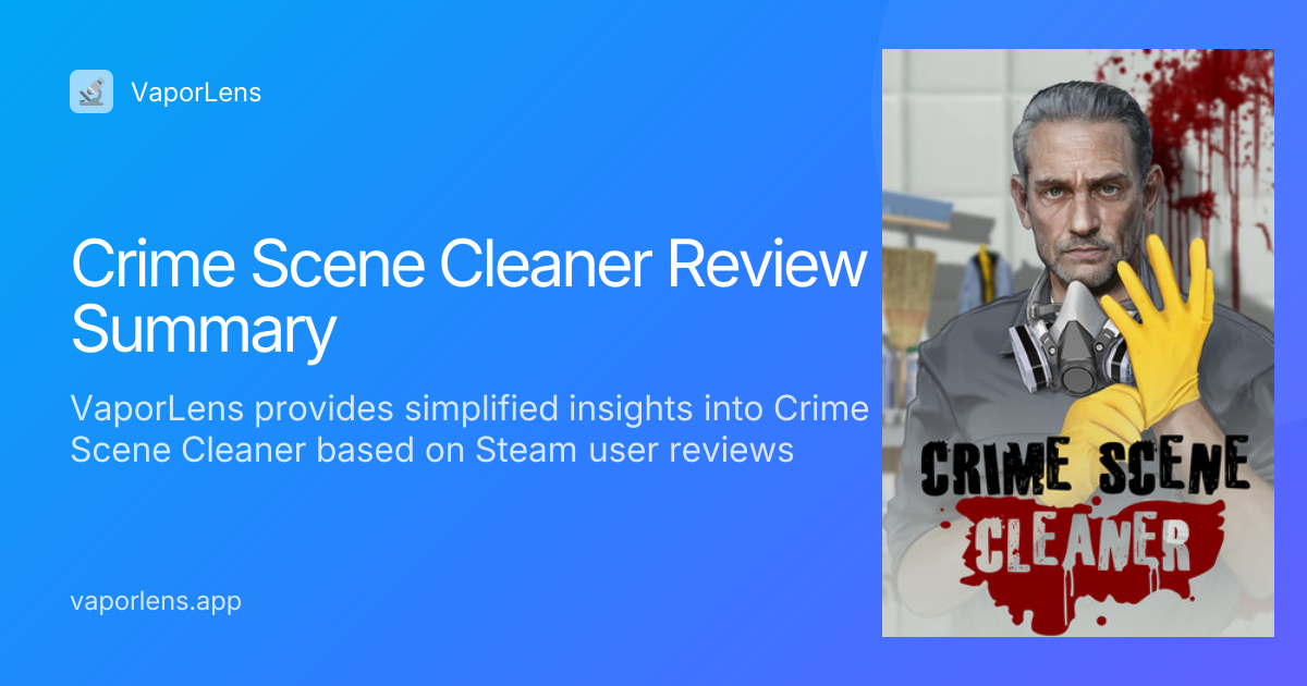 Is Crime Scene Cleaner Worth It? Steam Reviews Analysis | VaporLens