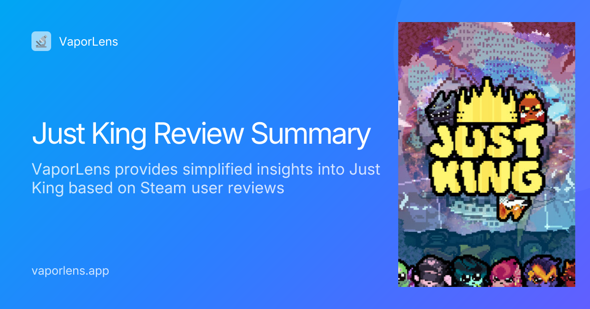 Is Just King Worth It? Steam Reviews Analysis | VaporLens