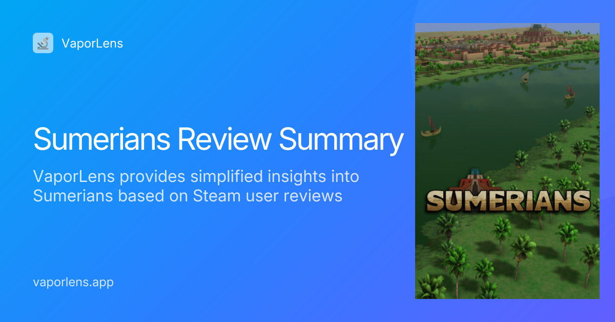 Is Sumerians Worth It? Steam Reviews Analysis | VaporLens