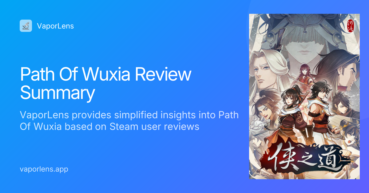 Is Path Of Wuxia Worth It? Steam Reviews Analysis | VaporLens