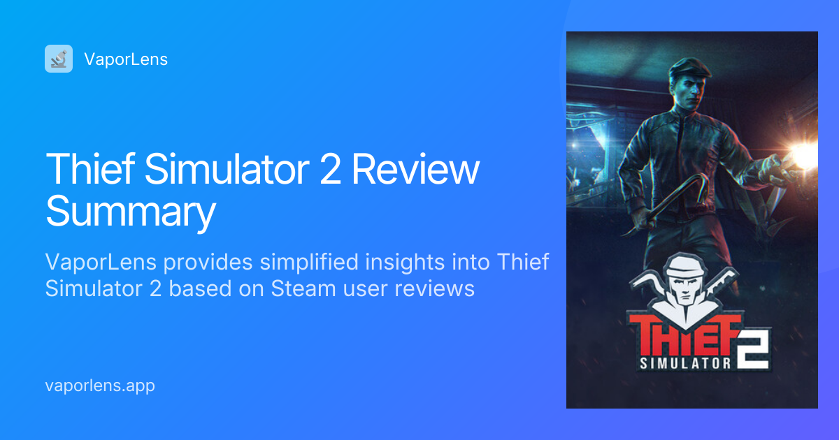 Is Thief Simulator 2 Worth It? Steam Reviews Analysis | VaporLens