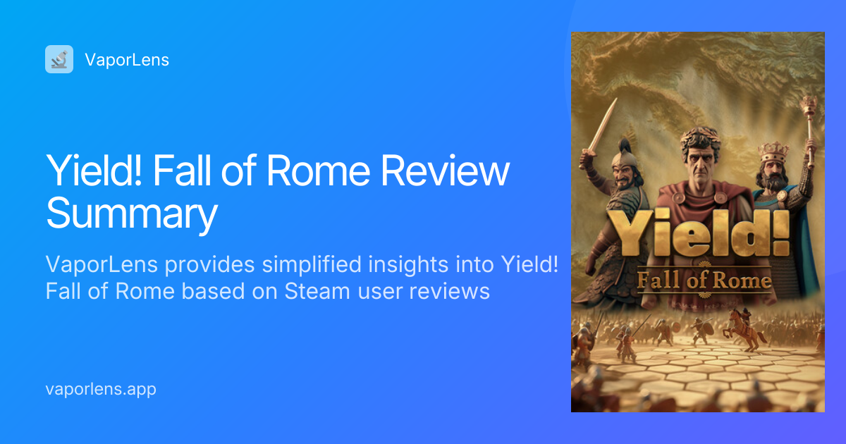 Is Yield! Fall of Rome Worth It? Steam Reviews Analysis | VaporLens