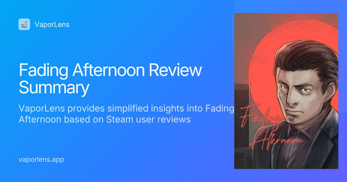 Is Fading Afternoon Worth It? Steam Reviews Analysis | VaporLens