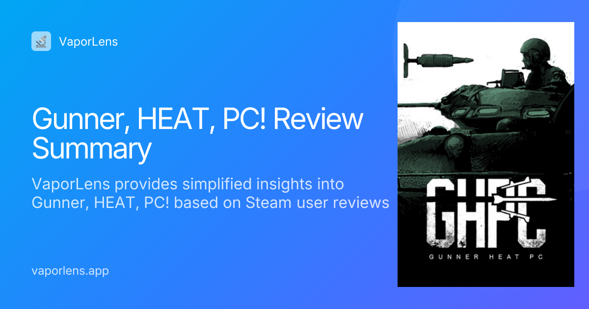 Gunner, HEAT, PC! Review & Worth It Analysis | VaporLens