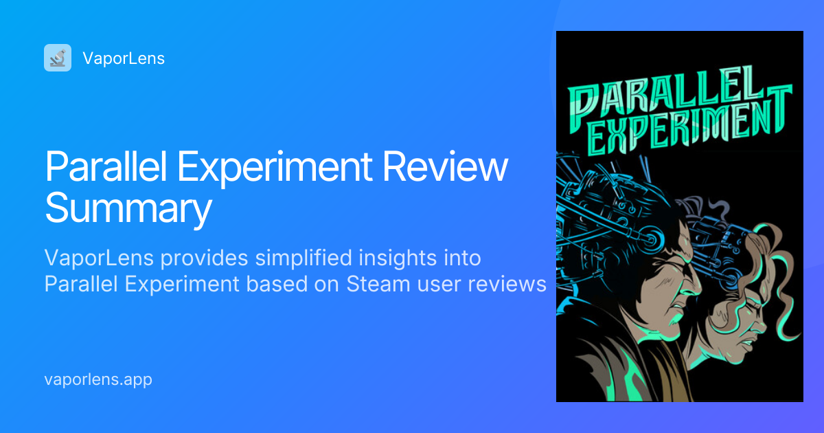 Is Parallel Experiment Worth It? Steam Reviews Analysis | VaporLens