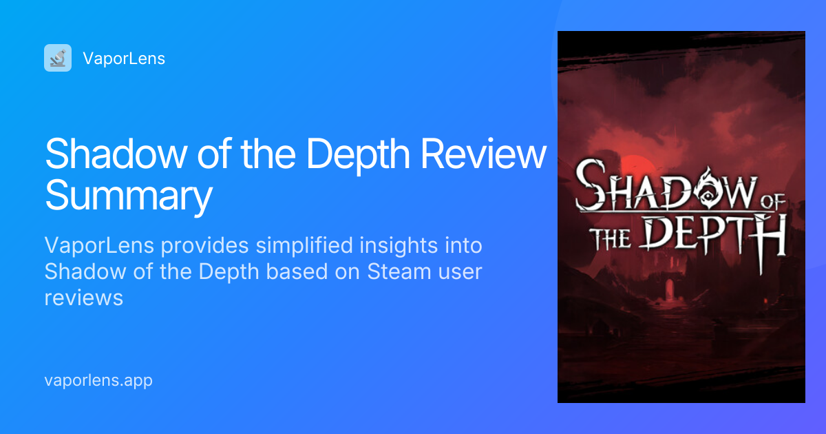 Is Shadow of the Depth Worth It? Steam Reviews Analysis | VaporLens