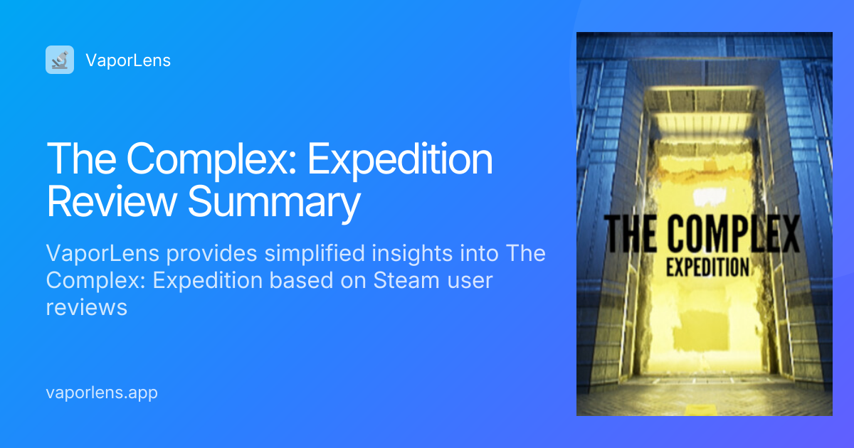 The Complex: Expedition Review Summary | VaporLens