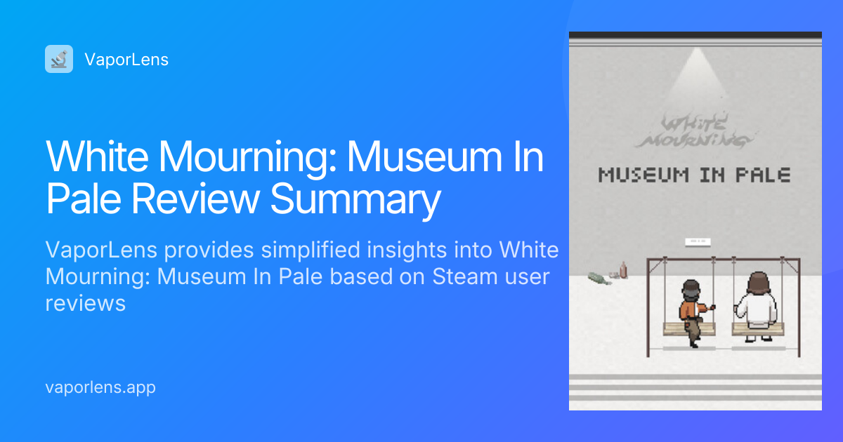 Is White Mourning: Museum In Pale Worth It? Steam Reviews Analysis ...