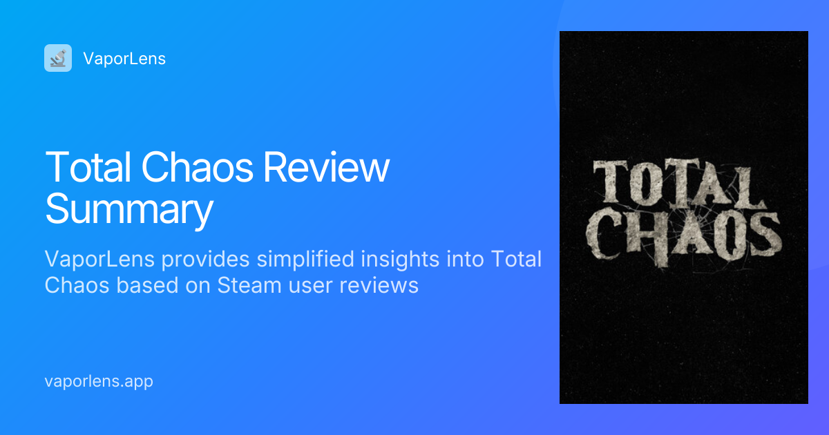 Is Total Chaos Worth It? Steam Reviews Analysis | VaporLens
