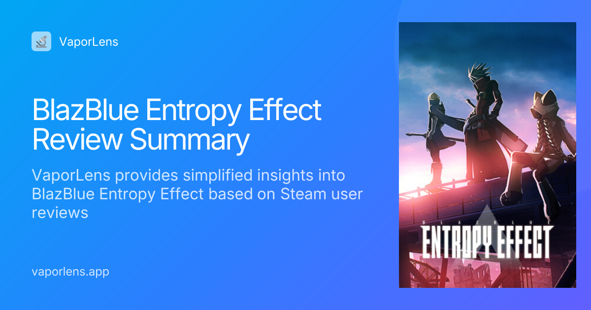 Is BlazBlue Entropy Effect Worth It? Steam Reviews Analysis | VaporLens