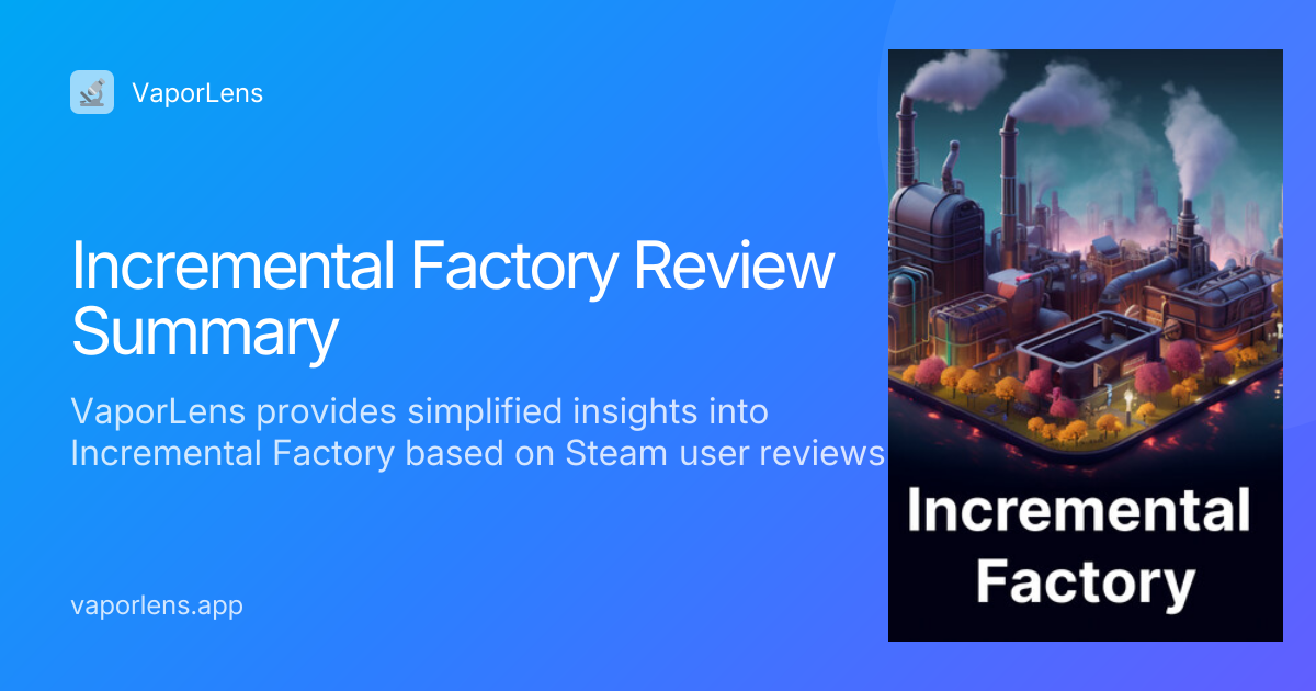 Is Incremental Factory Worth It? Steam Reviews Analysis | VaporLens