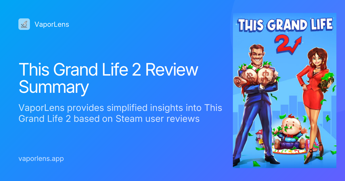 Is This Grand Life 2 Worth It? Steam Reviews Analysis | VaporLens