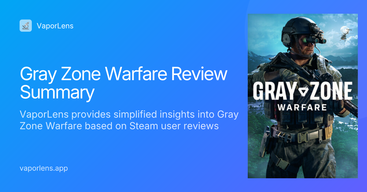 Is Gray Zone Warfare Worth It? Steam Reviews Analysis | VaporLens