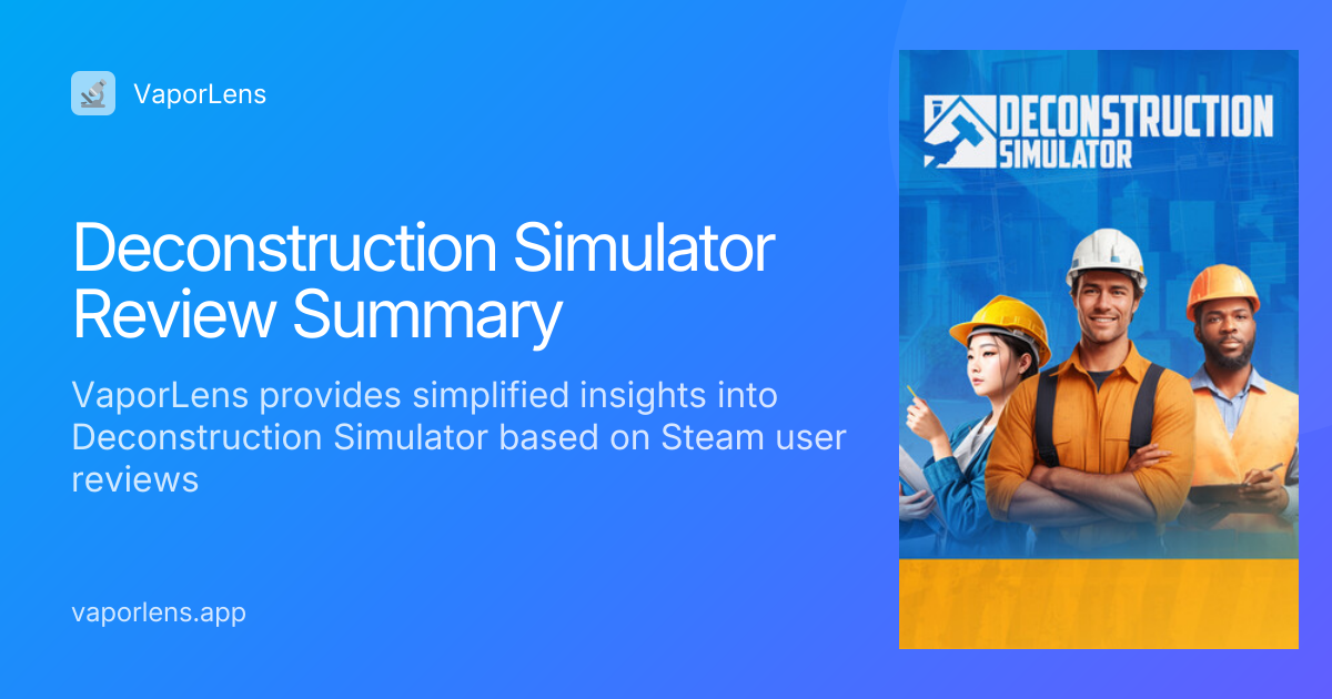 Is Deconstruction Simulator Worth It? Steam Reviews Analysis | VaporLens