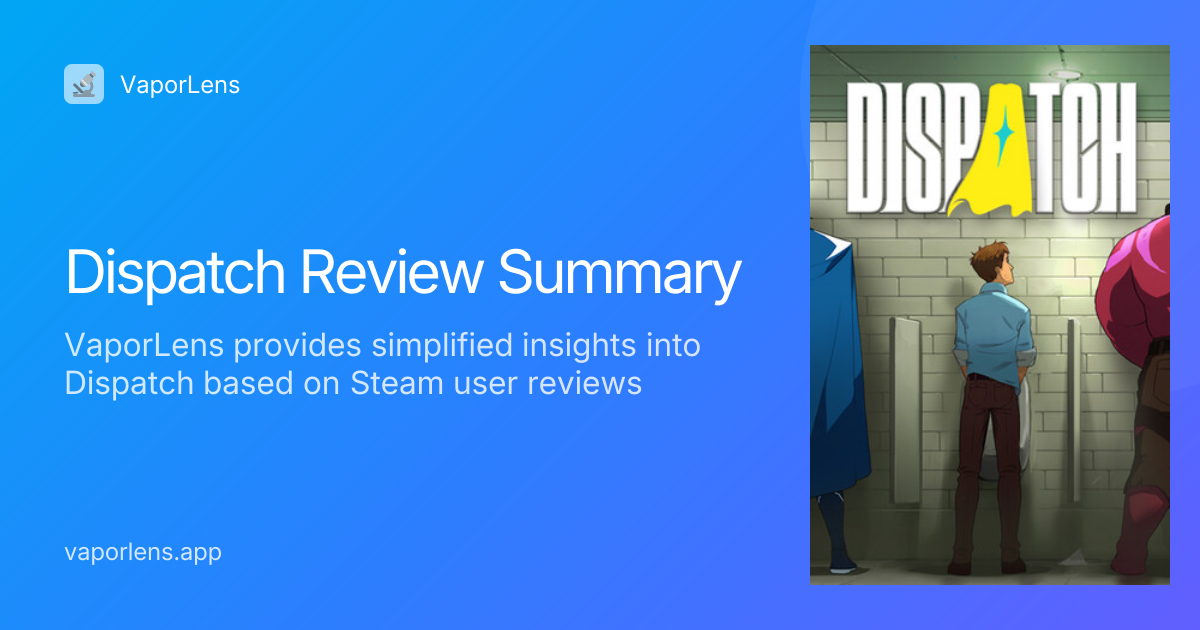 Is Dispatch Worth It? Steam Reviews Analysis | VaporLens