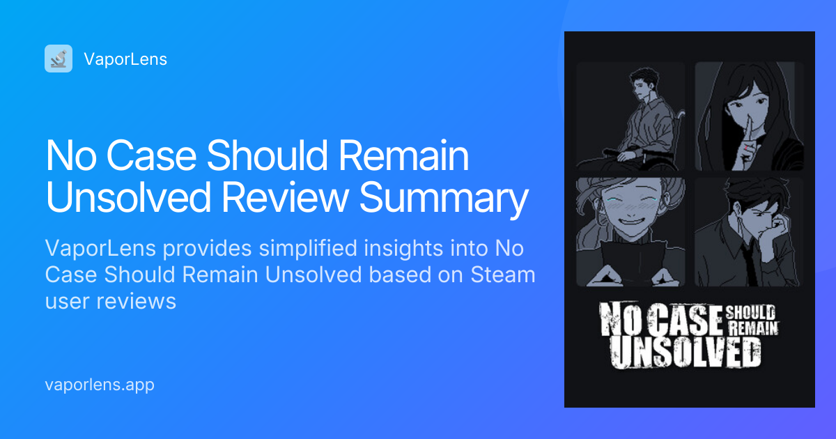 No Case Should Remain Unsolved Review Summary | VaporLens