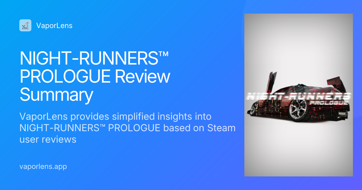 Is NIGHT-RUNNERS™ PROLOGUE Worth It? Steam Reviews Analysis | VaporLens
