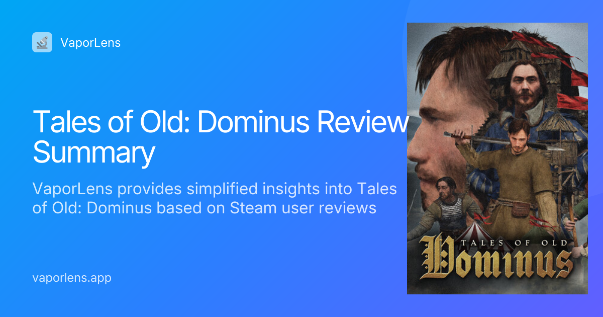 Is Tales of Old: Dominus Worth It? Steam Reviews Analysis | VaporLens