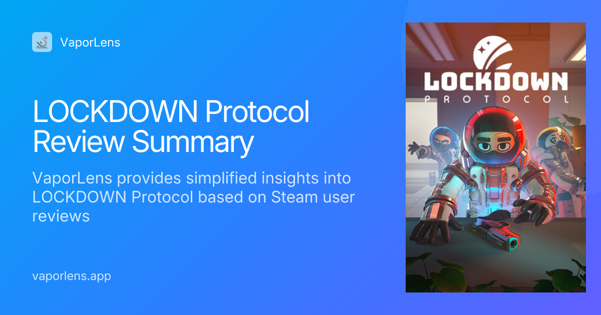 Is LOCKDOWN Protocol Worth It? Steam Reviews Analysis | VaporLens