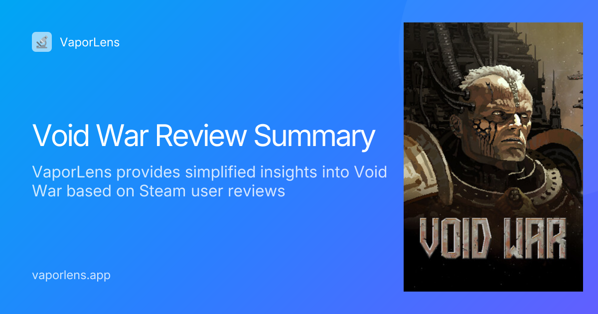 Is Void War Worth It? Steam Reviews Analysis | VaporLens