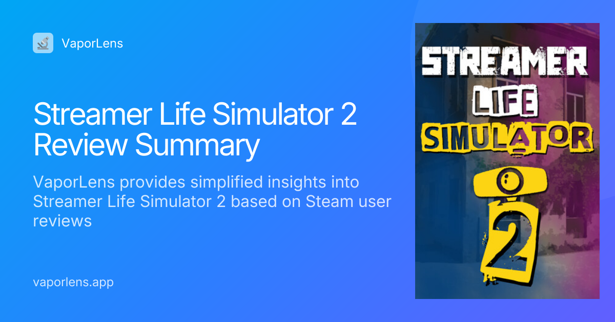 Is Streamer Life Simulator 2 Worth It? Steam Reviews Analysis | VaporLens