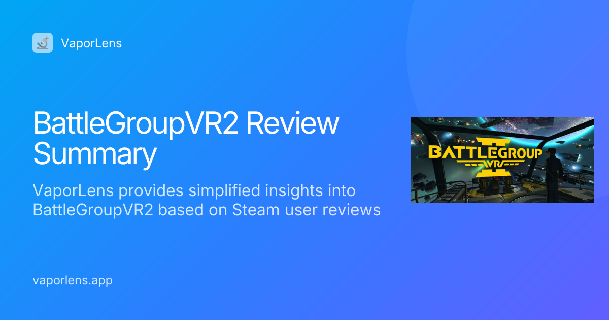 Is BattleGroupVR2 Worth It? Steam Reviews Analysis | VaporLens