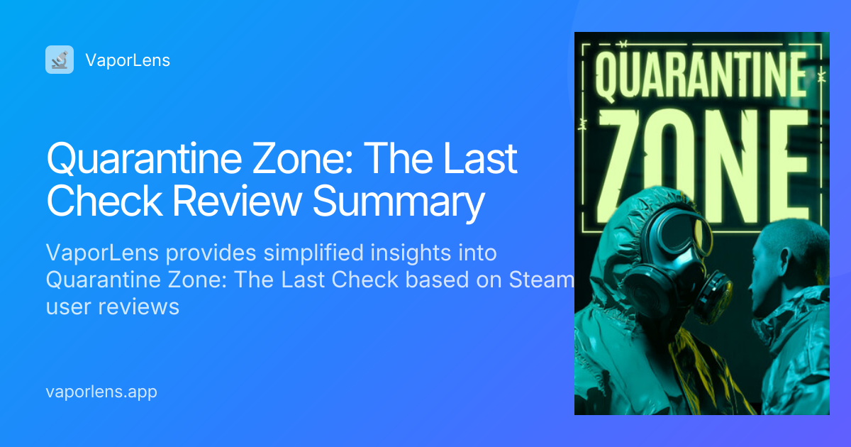 Is Quarantine Zone: The Last Check Worth It? Steam Reviews Analysis ...
