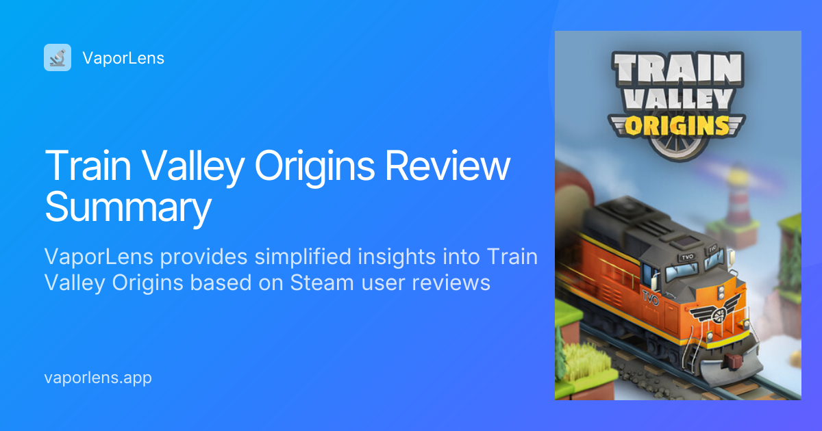 Is Train Valley Origins Worth It? Steam Reviews Analysis | VaporLens
