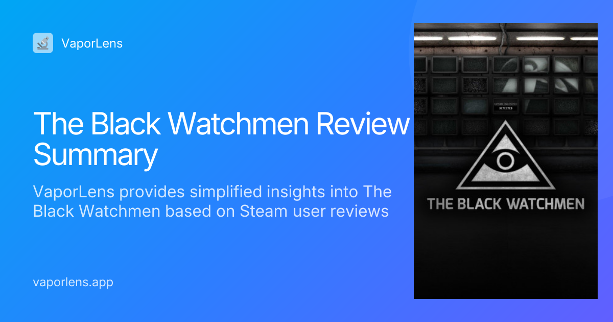 Is The Black Watchmen Worth It? Steam Reviews Analysis | VaporLens