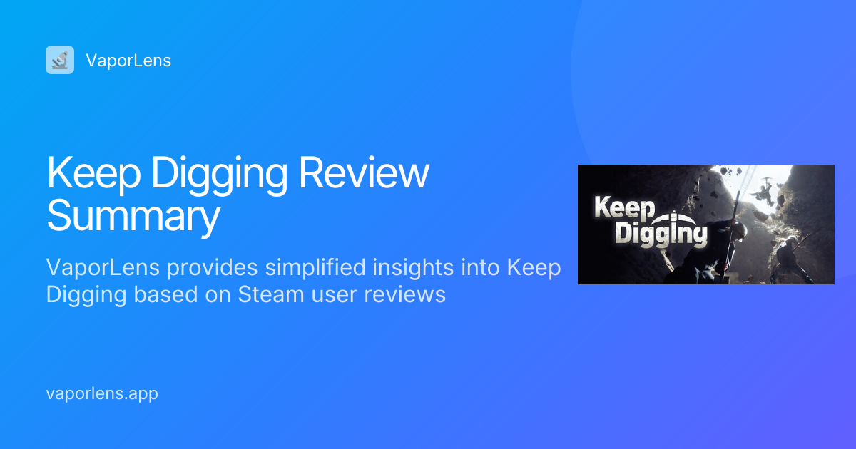 Is Keep Digging Worth It? Steam Reviews Analysis | VaporLens