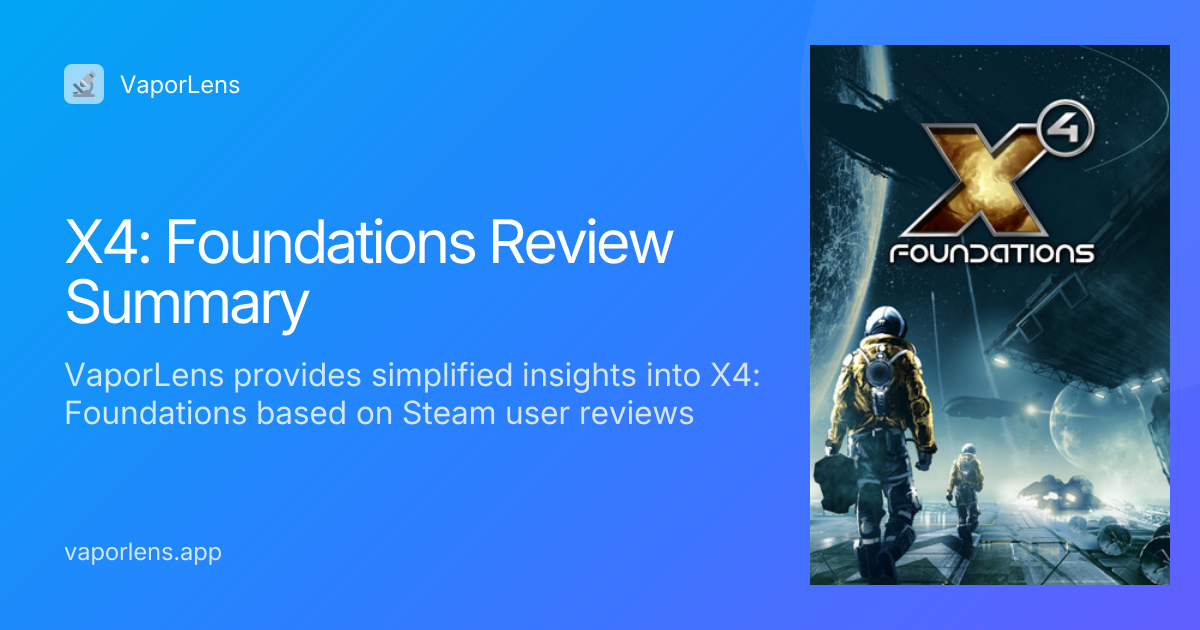 Is X4: Foundations Worth It? Steam Reviews Analysis | VaporLens