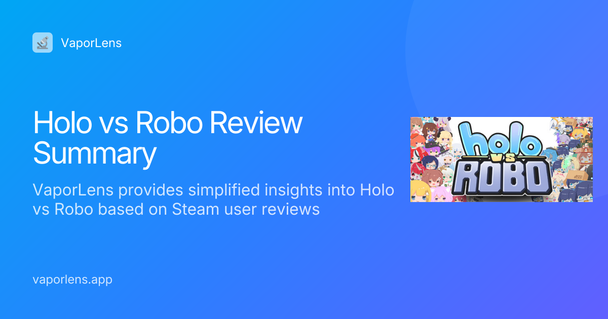 Is Holo vs Robo Worth It? Steam Reviews Analysis | VaporLens