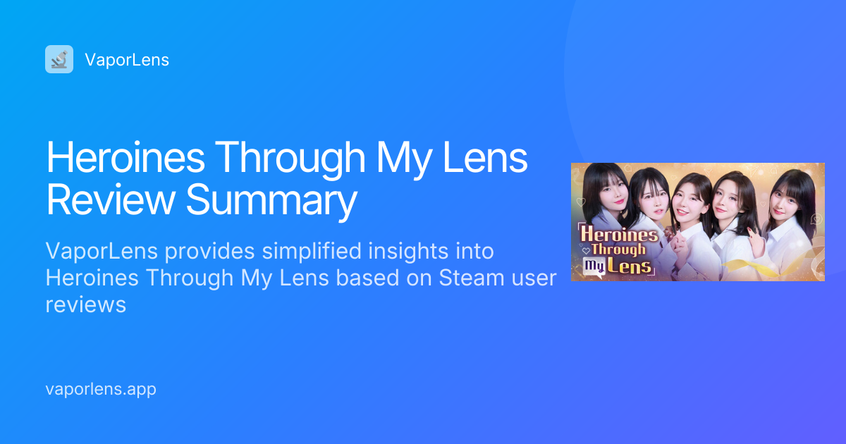 Is Heroines Through My Lens Worth It? Steam Reviews Analysis | VaporLens