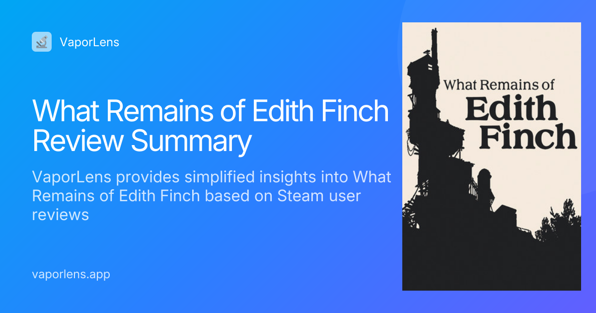 Is What Remains of Edith Finch Worth It? Steam Reviews Analysis | VaporLens