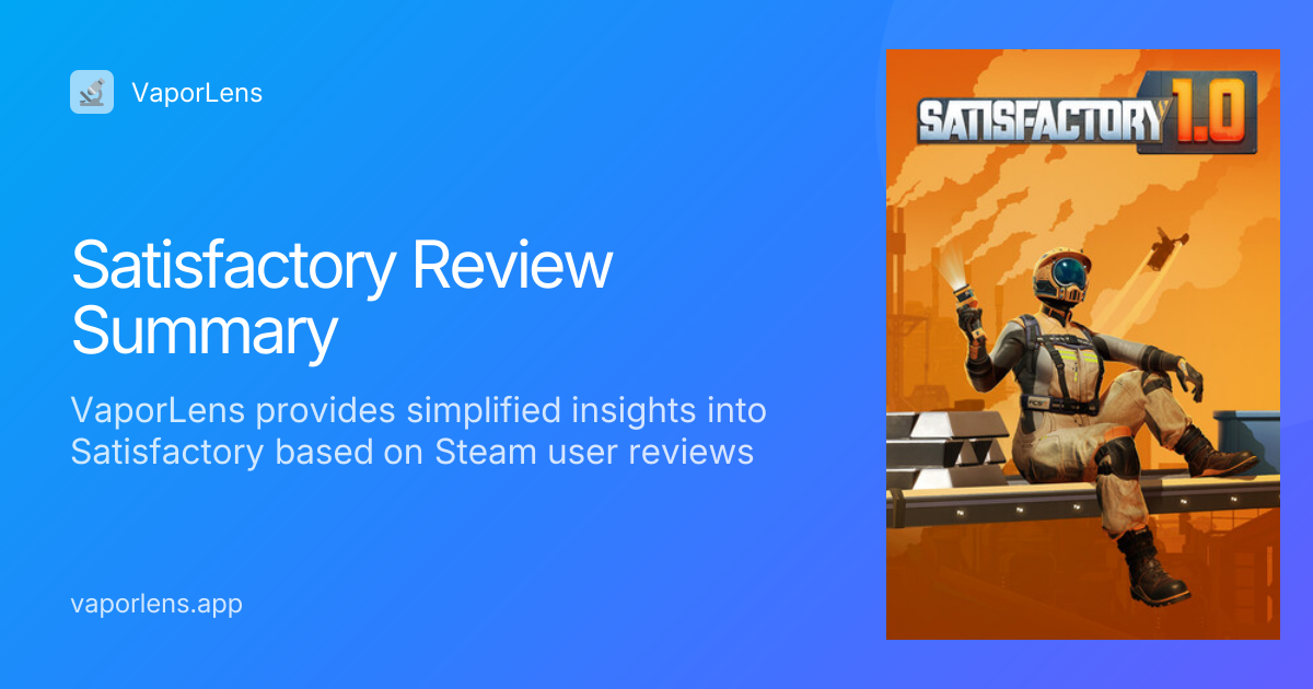 Is Satisfactory Worth It? Steam Reviews Analysis | VaporLens