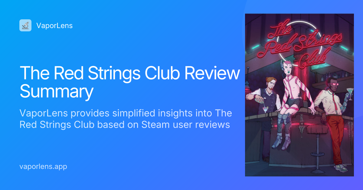 Is The Red Strings Club Worth It? Steam Reviews Analysis | VaporLens
