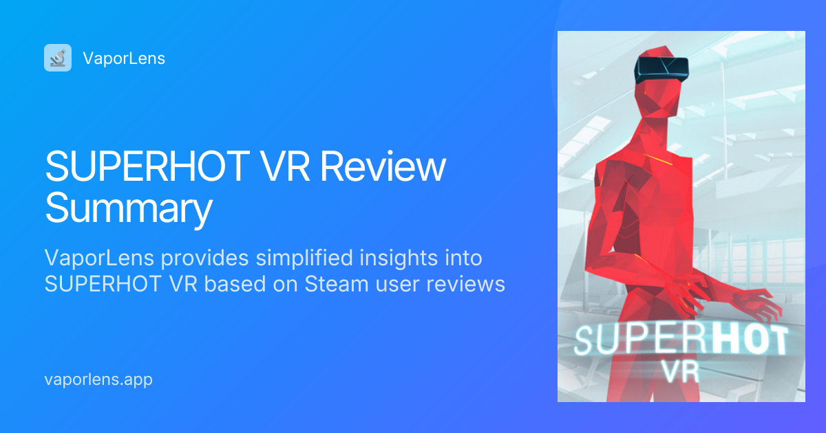 Is SUPERHOT VR Worth It? Steam Reviews Analysis | VaporLens