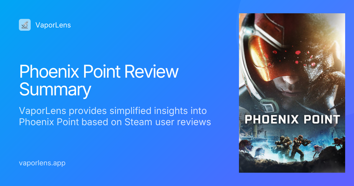 Is Phoenix Point Worth It? Steam Reviews Analysis | VaporLens