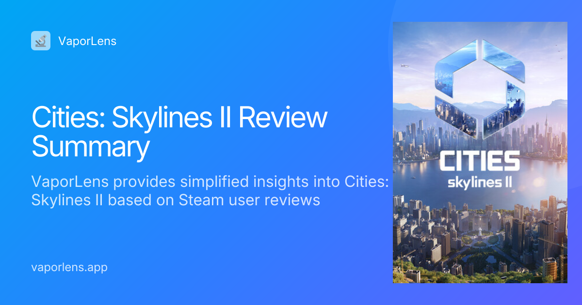 Is Cities: Skylines II Worth It? Steam Reviews Analysis | VaporLens